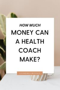 How Much Money Can a Health Coach Make in 2024? - Living Well With Nic